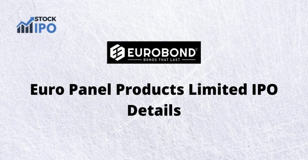 Euro Panel Products Limited IPO Details GMP Price Allotment Status euro-panel-products-limited-ipo-details-gmp-price-allotment-status